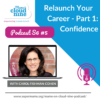 Relaunch Your Career Part 1 - How to Relaunch your Career with Confidence - Supermums
