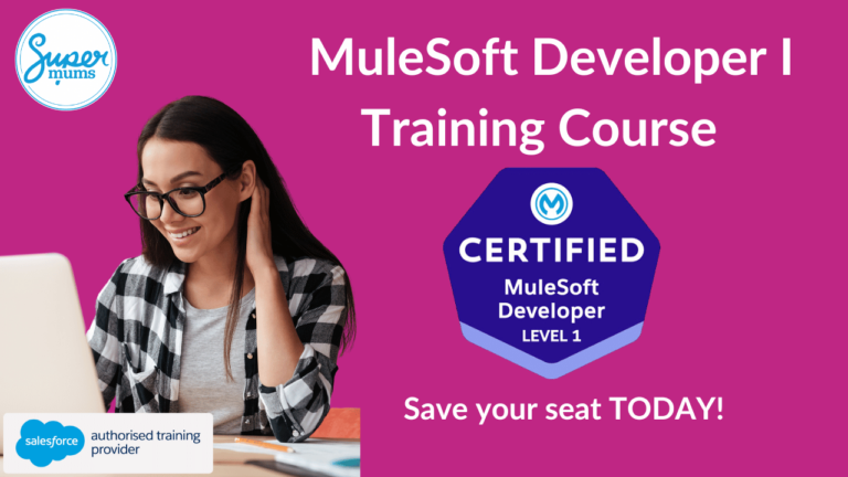 Salesforce MuleSoft Developer I Programme - Supermums